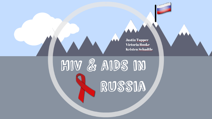 HIV/AIDS Russia by Kristen Schadtle on Prezi