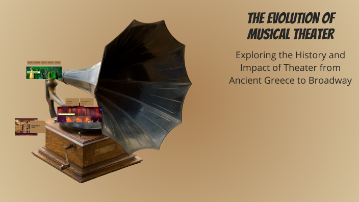 The Evolution of Musical Theater by aster allen on Prezi