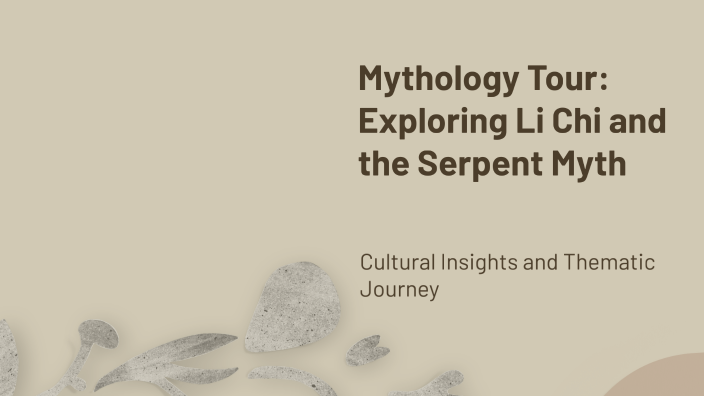 Mythology Tour: Exploring Li Chi and the Serpent Myth by Jackson Easum ...
