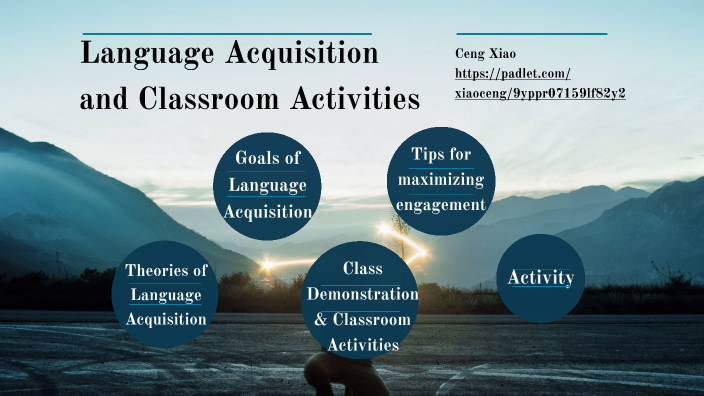 Language Acquisition and Classroom Activities by Ceng Xiao on Prezi