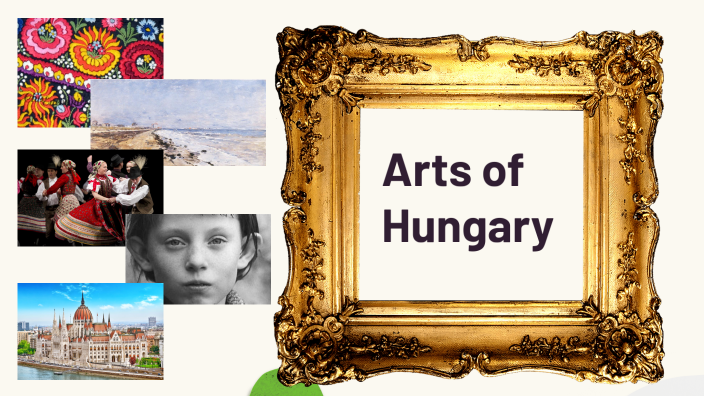 Arts of Hungary by Maura Anderson on Prezi