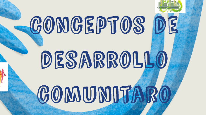 conceptos de desarrollo comunitario by ANDRE ARIEL LARES FRANCO on Prezi