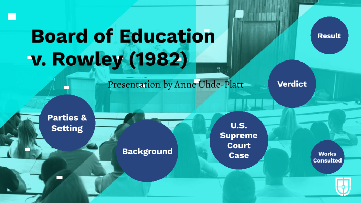 Board of Education v. Rowley (1982) by ANNE UHDE-PLATT on Prezi