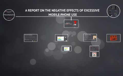 A report on the negative effects of excessive mobile phone use by ...