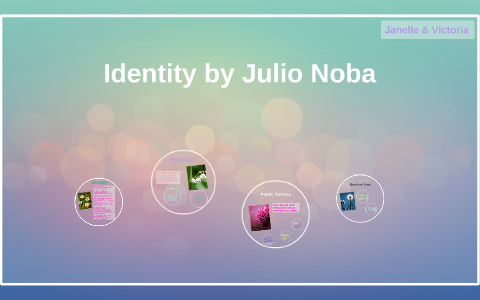 Identity by Julio Noba Polanco by Victoria Sanita on Prezi