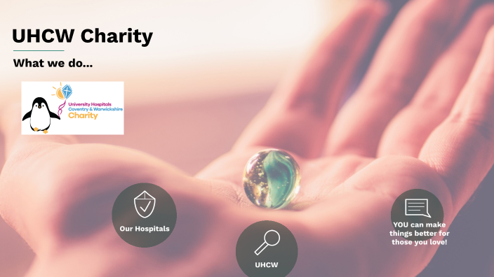 UHCW Charity by Jo O'Sullivan on Prezi