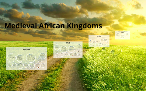 Medieval African Kingdoms by Patricia Thompson on Prezi