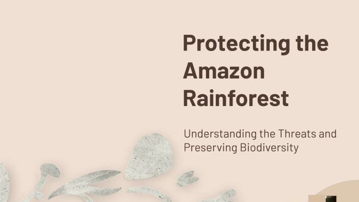 Protecting the Amazon Rainforest by Martina Ramos Rivera on Prezi