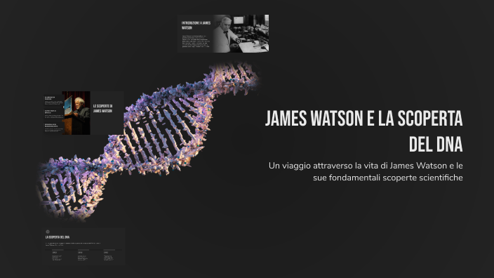 James Watson e la scoperta del DNA by Federico Soli on Prezi