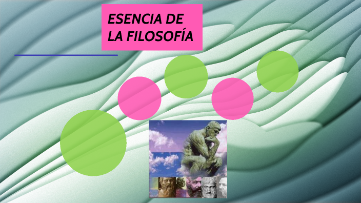 ESENCIA DE LA FILOSOFÍA by Marcia Ramos Sebastián on Prezi