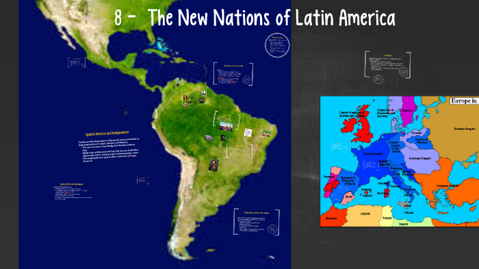 8 - The New Nations of Latin America by Joseph Holbrook on Prezi