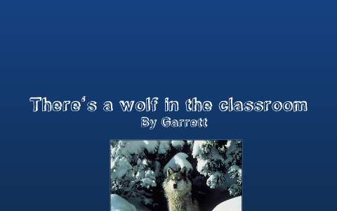 There's a wolf in the classroom by Wendy Twaddell on Prezi