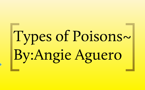 Types of Poisons by vanessa perez on Prezi