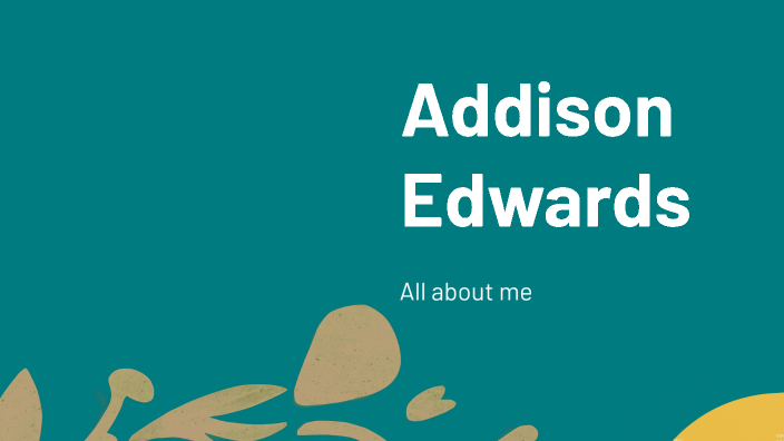 Addison Edwards by Addison Edwards on Prezi