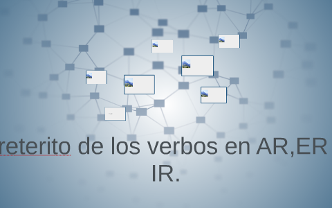 Preterito de los verbos en AR,ER Y IR. by phenel joujoute on Prezi