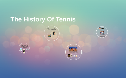 Who where and when was tennis invented? by Lauren G. on Prezi