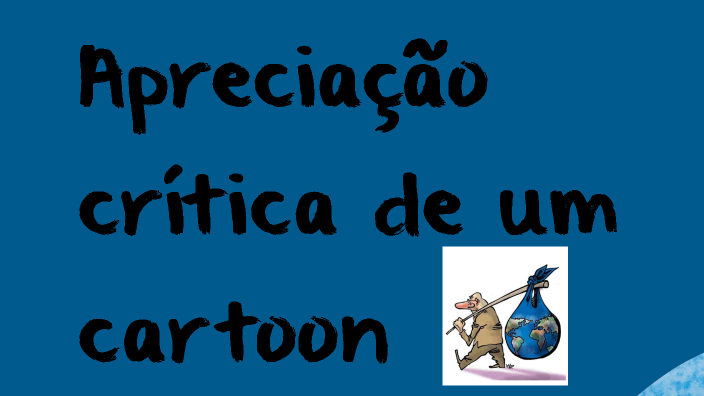 Apreciação crítica de um cartoon by Guilherme Soares on Prezi