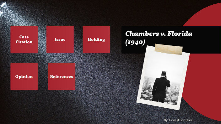 Chambers v. Florida by Crystal Gonzalez on Prezi