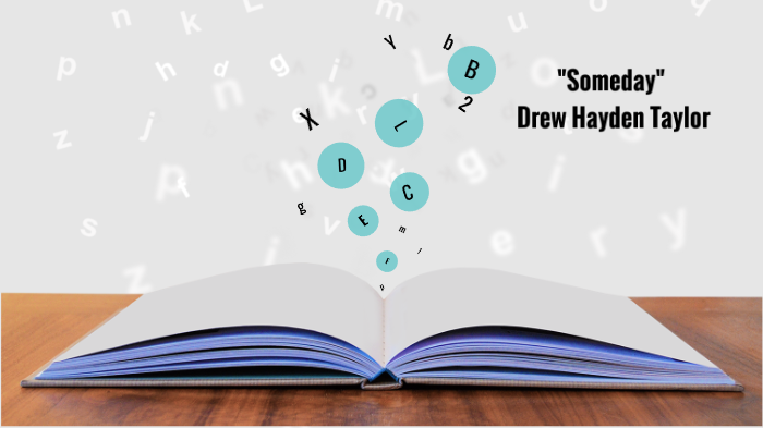 "Someday" -Drew Hayden Taylor by Jayleigh Hodgson on Prezi