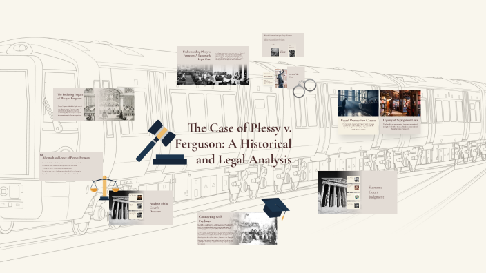 The Case of Plessy v. Ferguson: A Historical and Legal Analysis by ...