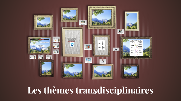 Les thèmes transdisciplinaires by Renee Hachey on Prezi