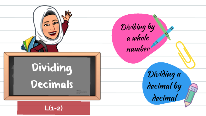 G6, L(1-2), Dividing Decimals by Fatema Ahmed on Prezi