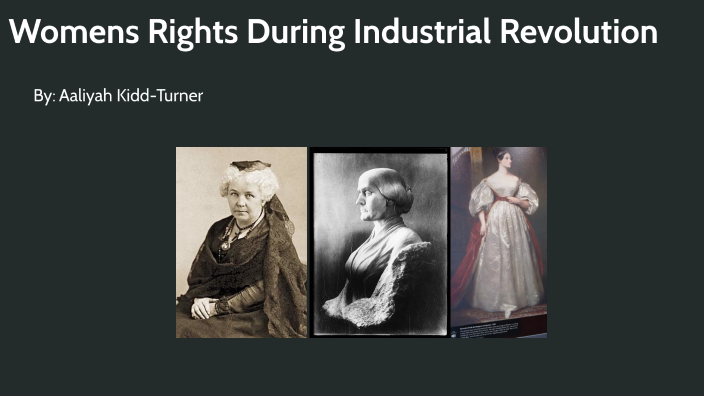 Womens Rights During Industrial Revolution by Aaliyah Kidd-Turner on Prezi