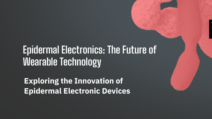 Epidermal Electronics The Future Of Wearable Technology By Muhammad Shehzad Anwar On Prezi