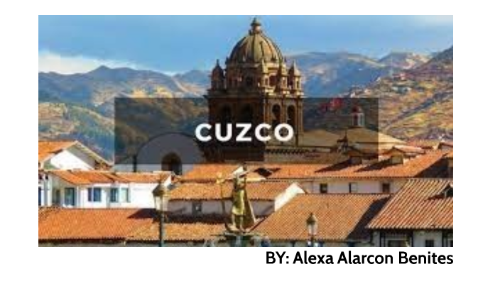 Cusco - Perú by Alexa Alarcon Benites on Prezi