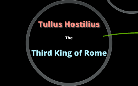Tullus Hostilius, The Third King of Rome by Enya Hughes on Prezi