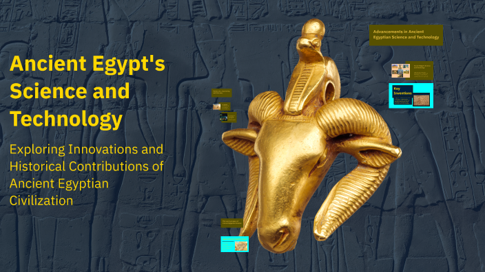 Ancient Egypt's Science and Technology by Erik Yenner on Prezi