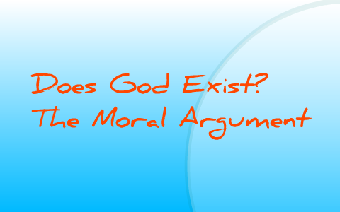 Philosophy- Moral Argument- Does God Exist? by Paige Lane on Prezi
