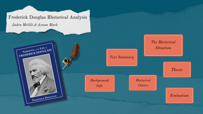 Frederick Douglas Rhetorical Analysis by Jaden Melilli on Prezi