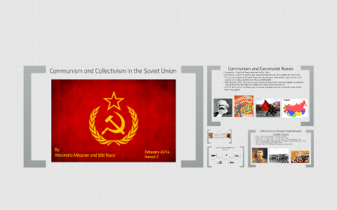 Communism and Collectivism in the Soviet Union by alex messner on Prezi