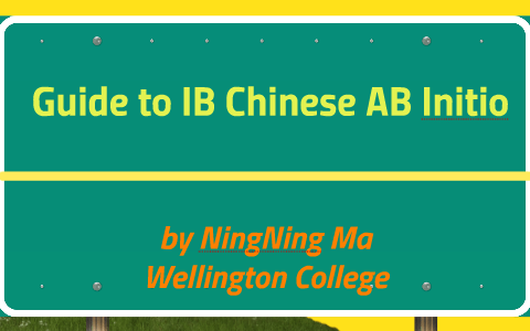 Guide to IB Chinese AB Initio by NingNing Ma on Prezi