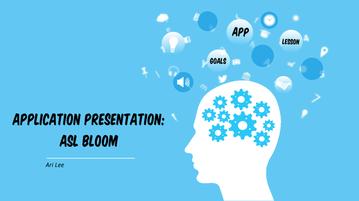Application Presentation: ASL Bloom by Ari L. on Prezi