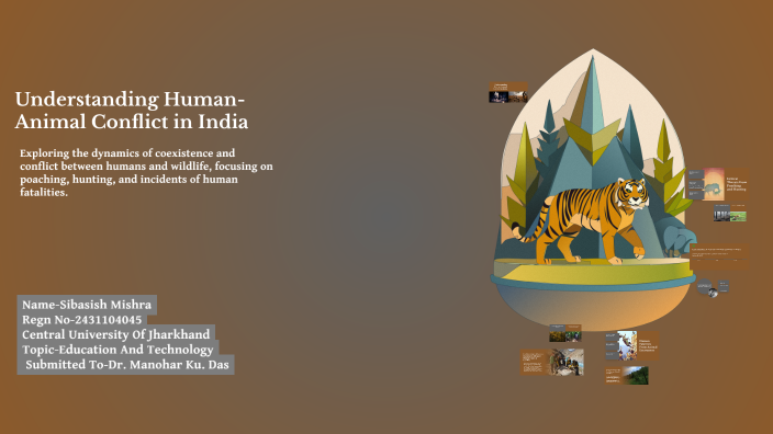 Understanding Human-Animal Conflict in India by Sibasish Mishra on Prezi