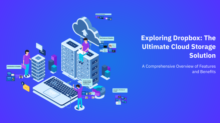 Exploring Dropbox: The Ultimate Cloud Storage Solution by Keira Divinagracia on Prezi