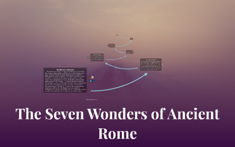The Seven Wonders of Ancient Rome by Josh Romine on Prezi