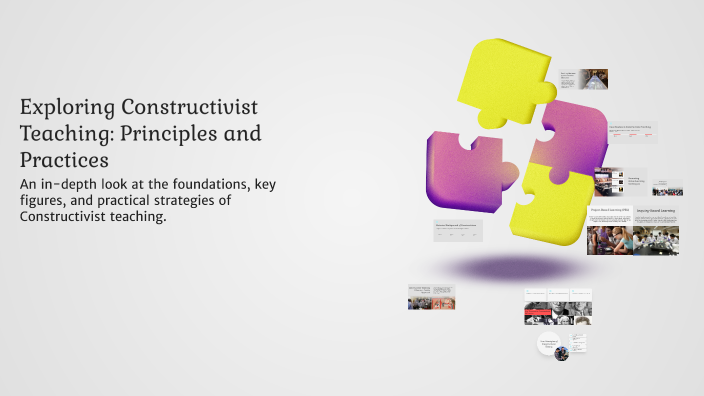 Exploring Constructivist Teaching: Principles and Practices by Sittie Norhailyn Yahya on Prezi