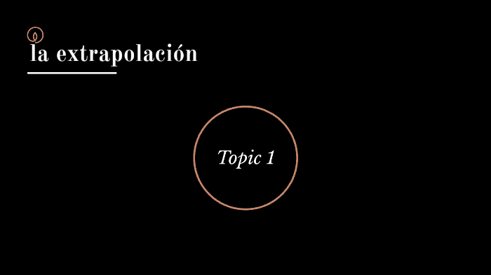 La extrapolación by Diego Alxr Ceto on Prezi