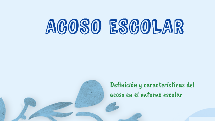 ACOSO ESCOLAR by Ruth Belen Reyna Reyna on Prezi