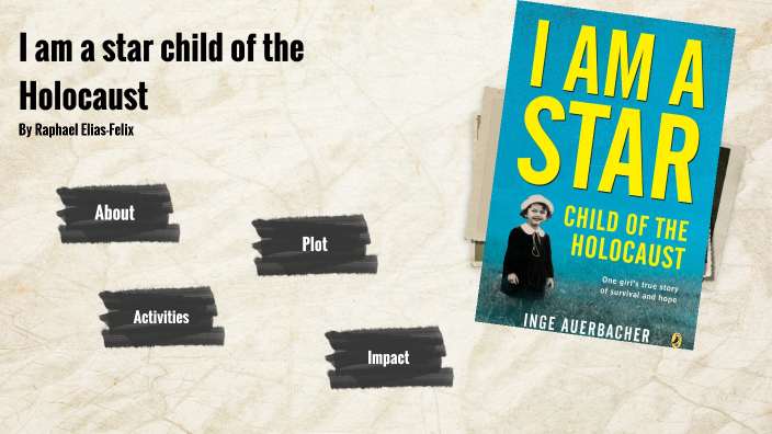 I am a star child of the Holocaust by Raphael Elias-Felix on Prezi