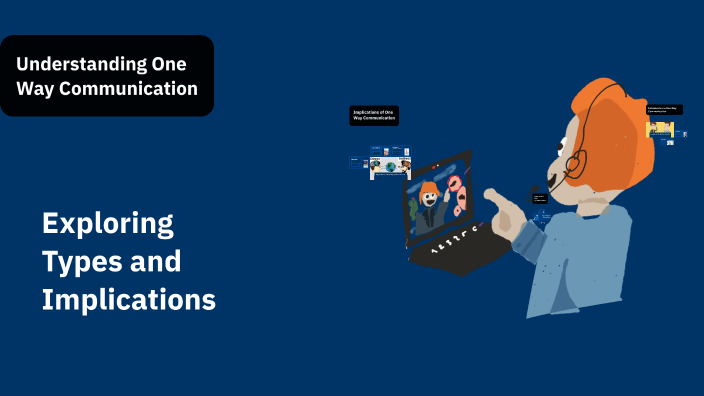Understanding One Way Communication by Gene Guanzon on Prezi