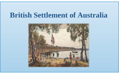 British Settlement of Australia by Murraya Lane on Prezi