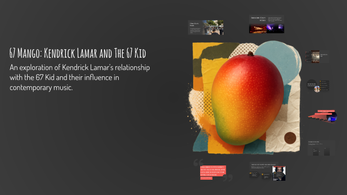 67 Mango: Kendrick Lamar and The 67 Kid by Marshall Cramer on Prezi