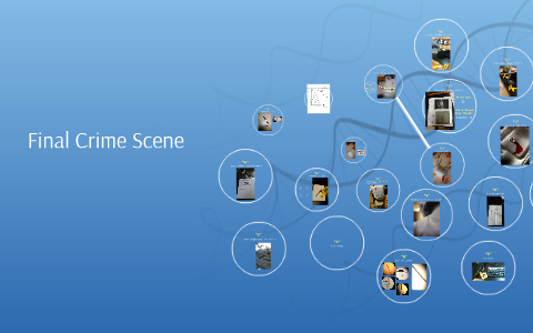 Final Crime Scene by Natalie Hardiman on Prezi