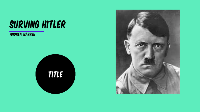 Surviving Hitler by Andrea Warren by Belinda JuarezRios on Prezi