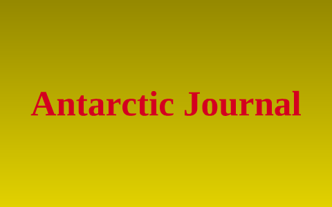 Vocabulary Words: Antarctic Journal by Sharalee Miles on Prezi