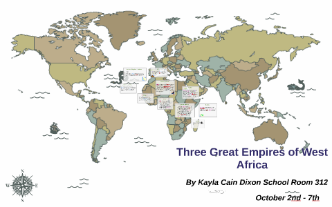 Three Great Empires of West Africa by Kayla Cain on Prezi